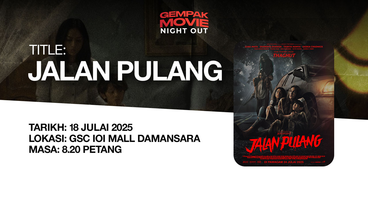 Gempak Movie Night Out: Tiket Tayangan Perdana Filem Jalan Pulang | Gempak