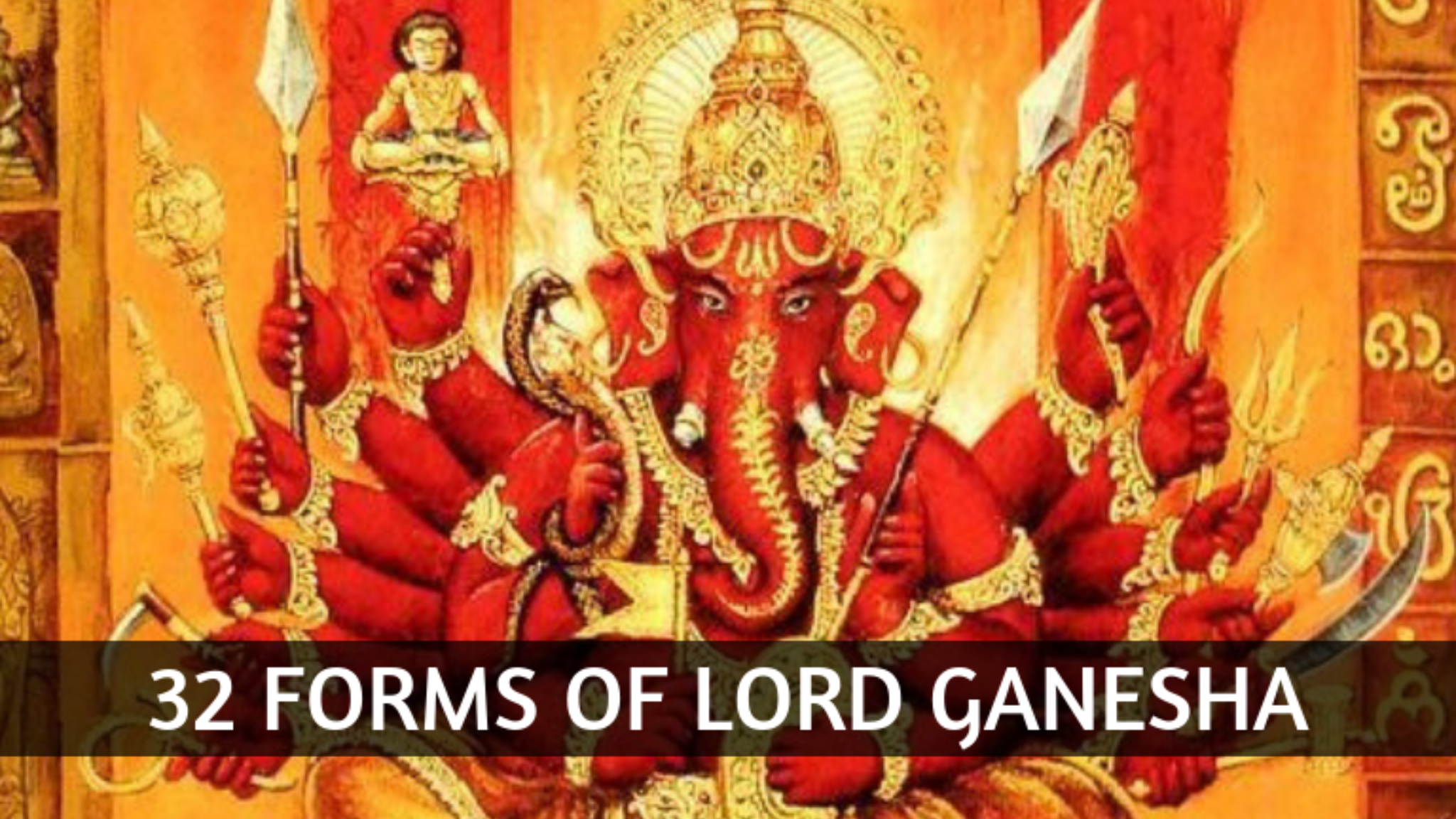The Profound Significance of 32 Vinayagar Forms and Their Meanings | Ulagam